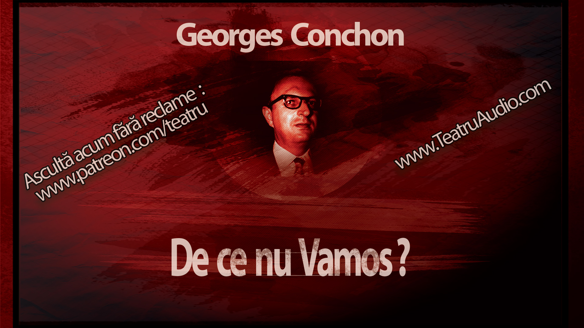Georges Conchon - De ce nu Vamos? - Teatru Radiofonic