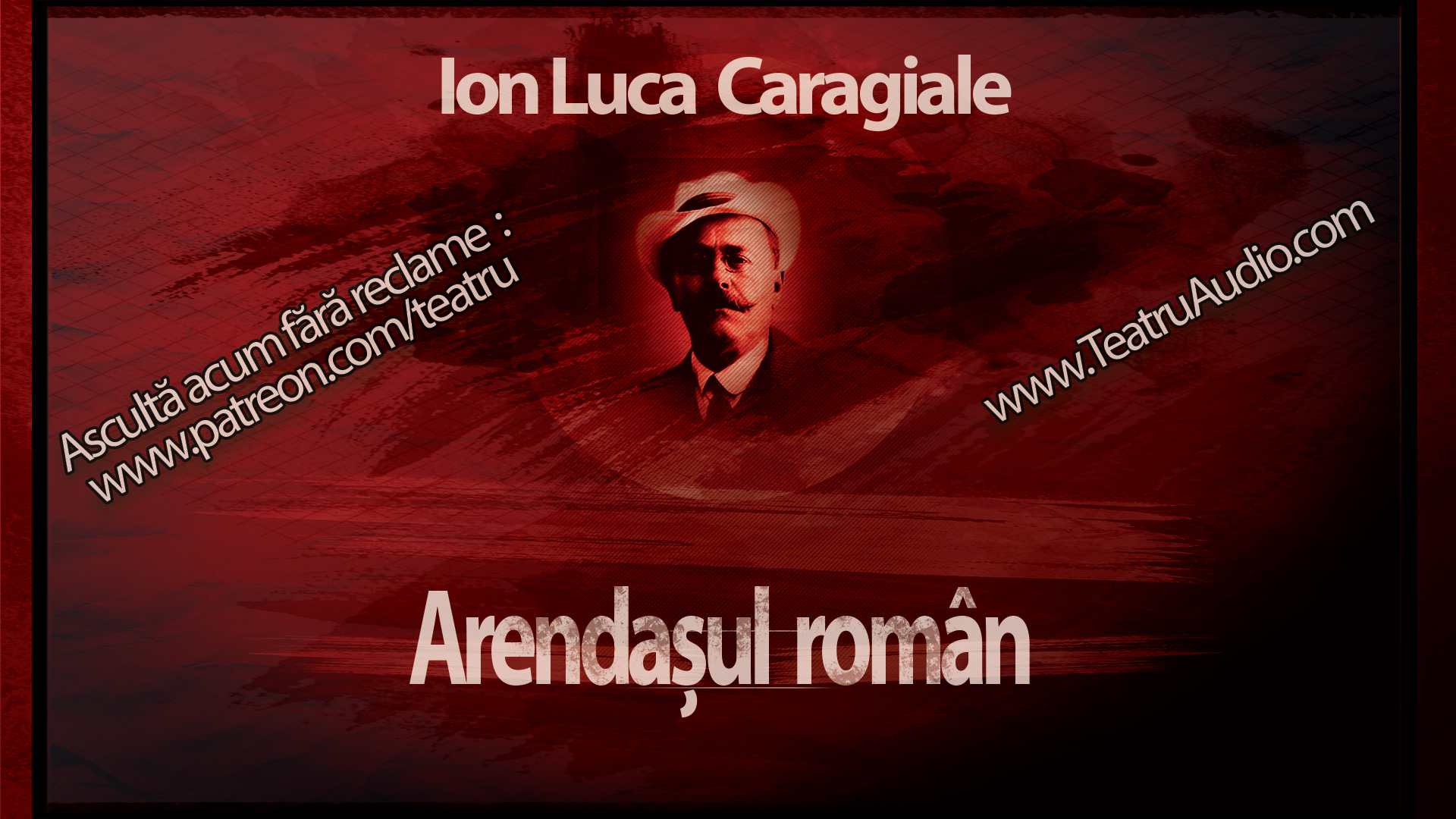 Ion Luca Caragiale - Arendasul roman - Teatru Audio - Teatru