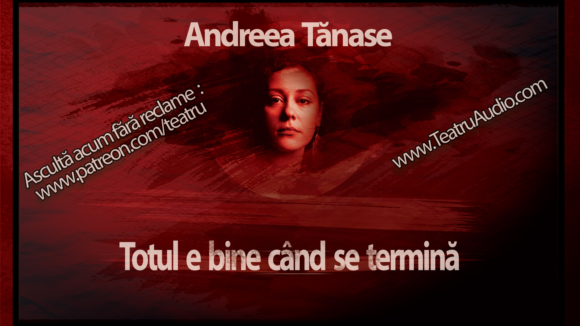Andreea Tanase - Totul e bine cand ... se termina - Teatru